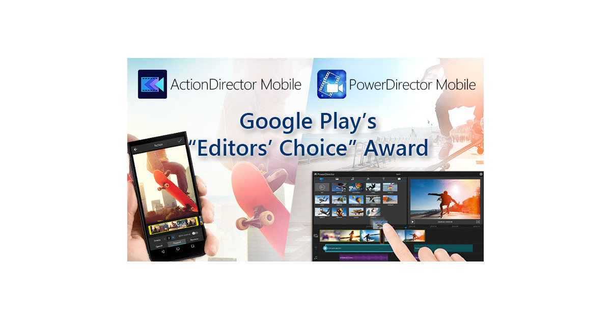 CyberLink PowerDirector and ActionDirector Android Apps Receive Google ...