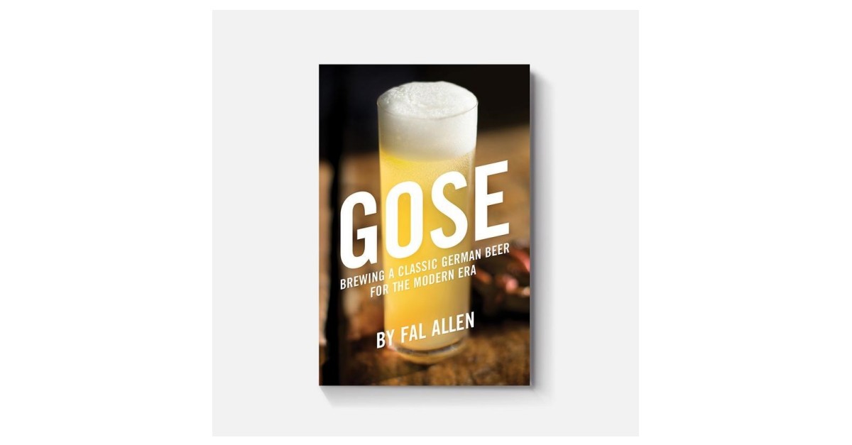 Brewers Publications Presents Gose: Brewing a Classic German Beer for ...