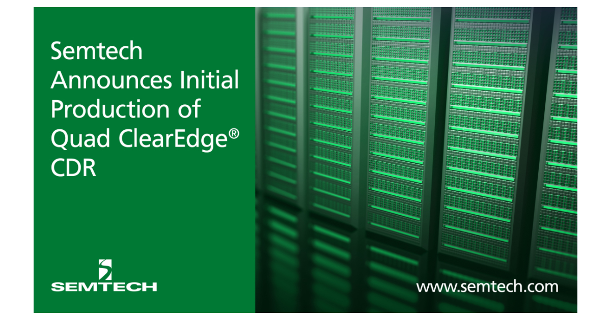 Semtech Delivers Initial Production of Quad ClearEdge® CDRs for 100G ...