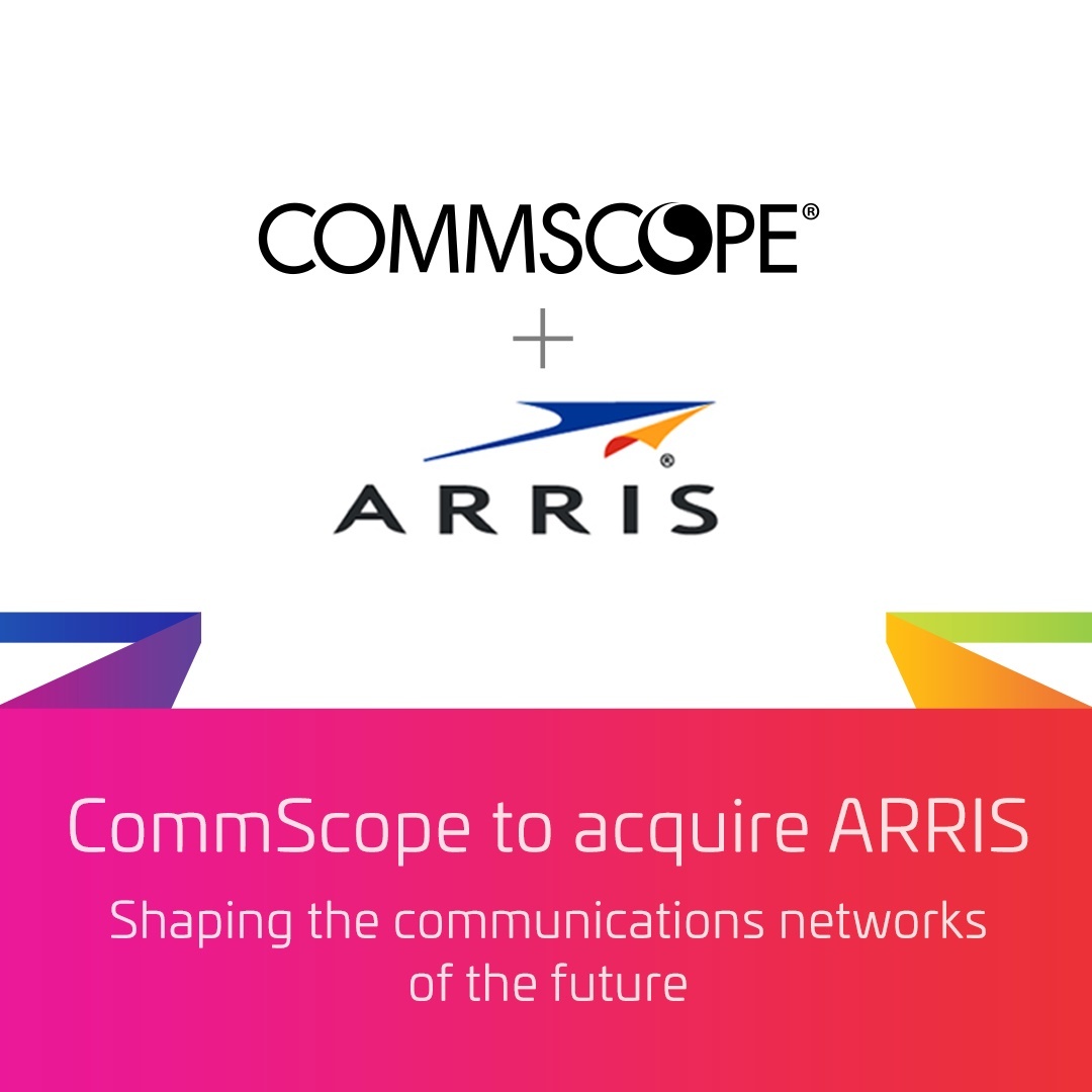 CommScope adquirirá ARRIS: Una transacción de aproximadamente 7400 millones de USD acelera la ...