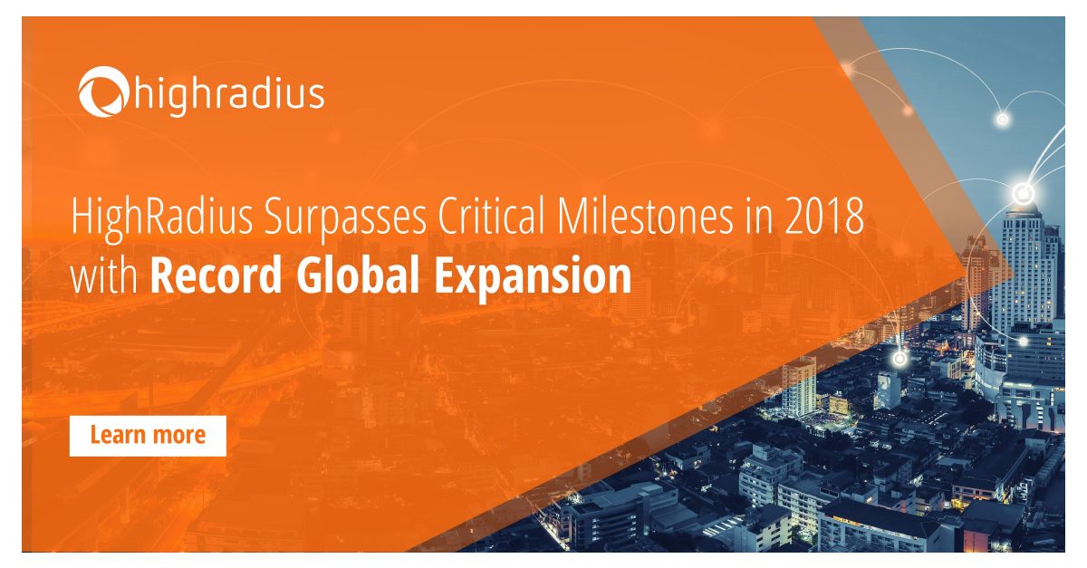 HighRadius Surpasses Critical Milestones in 2018 with Record Global ...