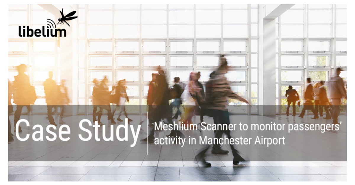 Meshlium Scanner to monitor passengers’ activity at Manchester Airport ...