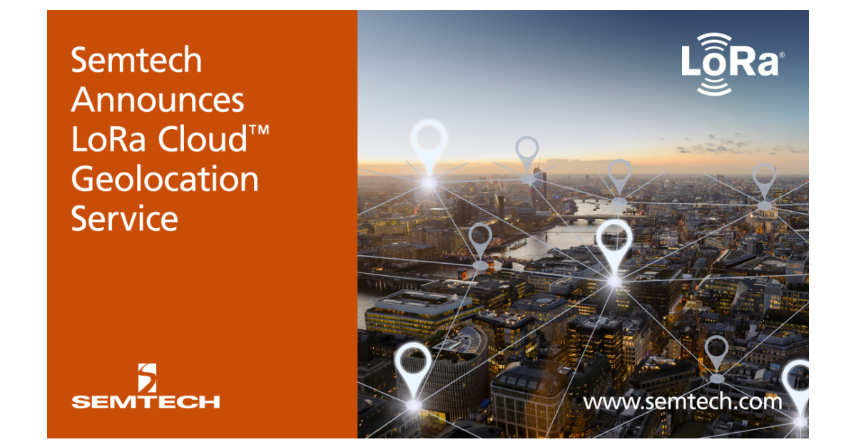 Semtech Announces Availability of LoRa Cloud™ Geolocation | Business Wire