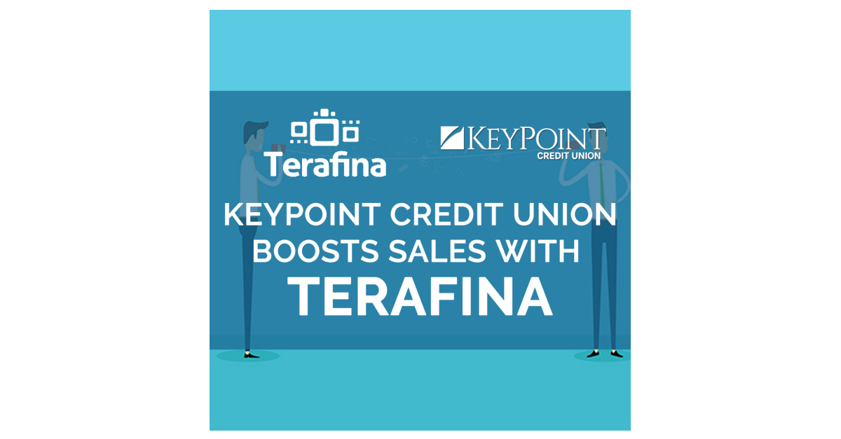 KeyPoint Credit Union Boosts Sales with Adoption of Terafina’s Digital ...