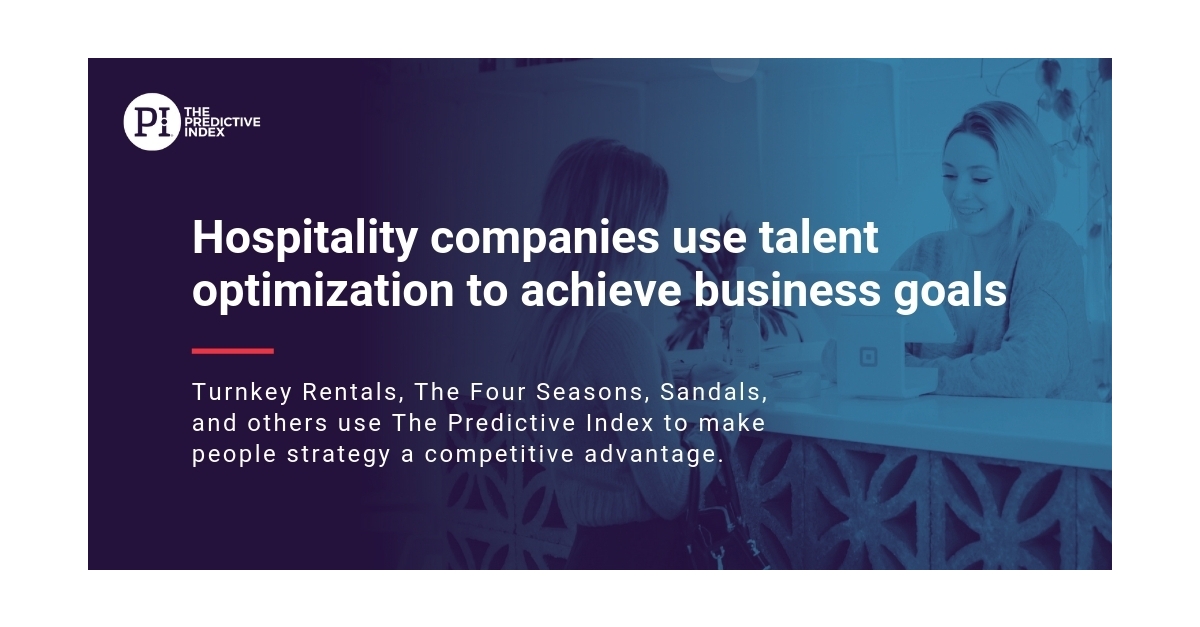 Hospitality Companies Use The Predictive Index to Hire Top Talent ...
