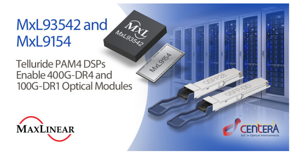 MaxLinear’s Telluride PAM4 DSPs and TIA Selected by Centera Photonics for Single Lambda PAM4 ...