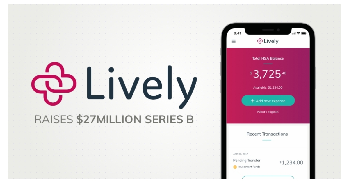 Lively Raises $27M in Series B to Increase Healthcare Savings Across ...