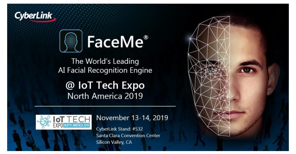 CyberLink Showcases FaceMe® AI Facial Recognition Solution at IoT Tech Expo 2019 | Business Wire
