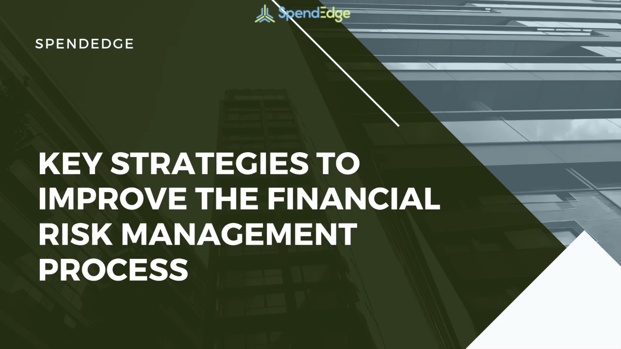 SpendEdge Identifies Top Financial Risk Management Strategies That ...
