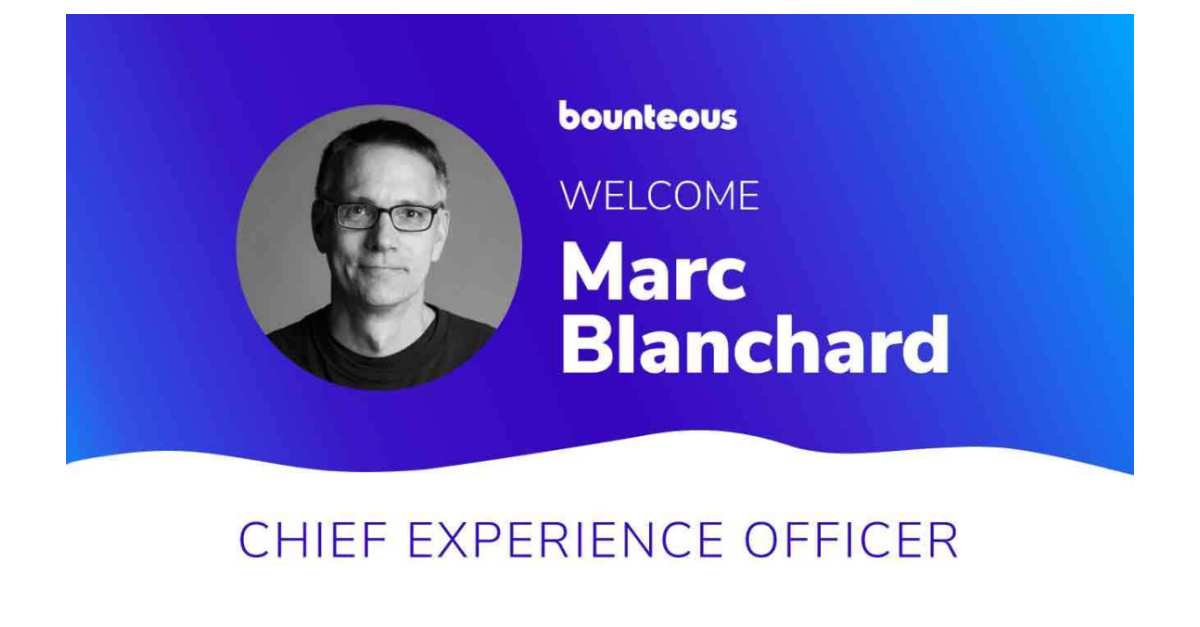 Bounteous Bolsters Executive Team; Taps Marc Blanchard as Chief ...