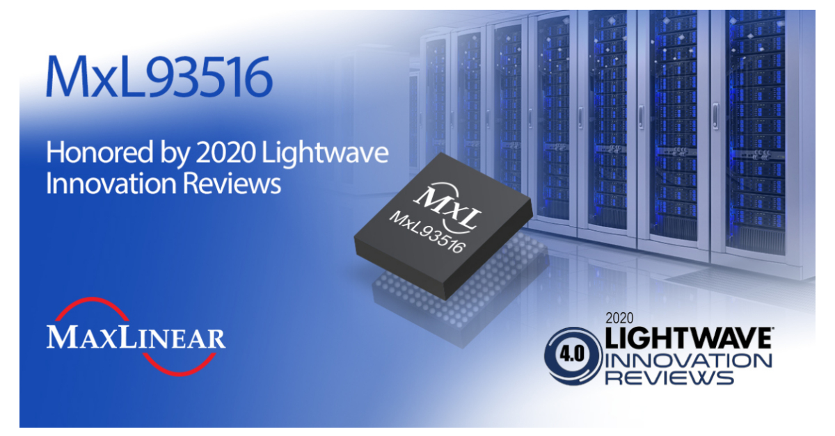 MaxLinear MxL93516 Honored by 2020 Lightwave Innovation Reviews ...