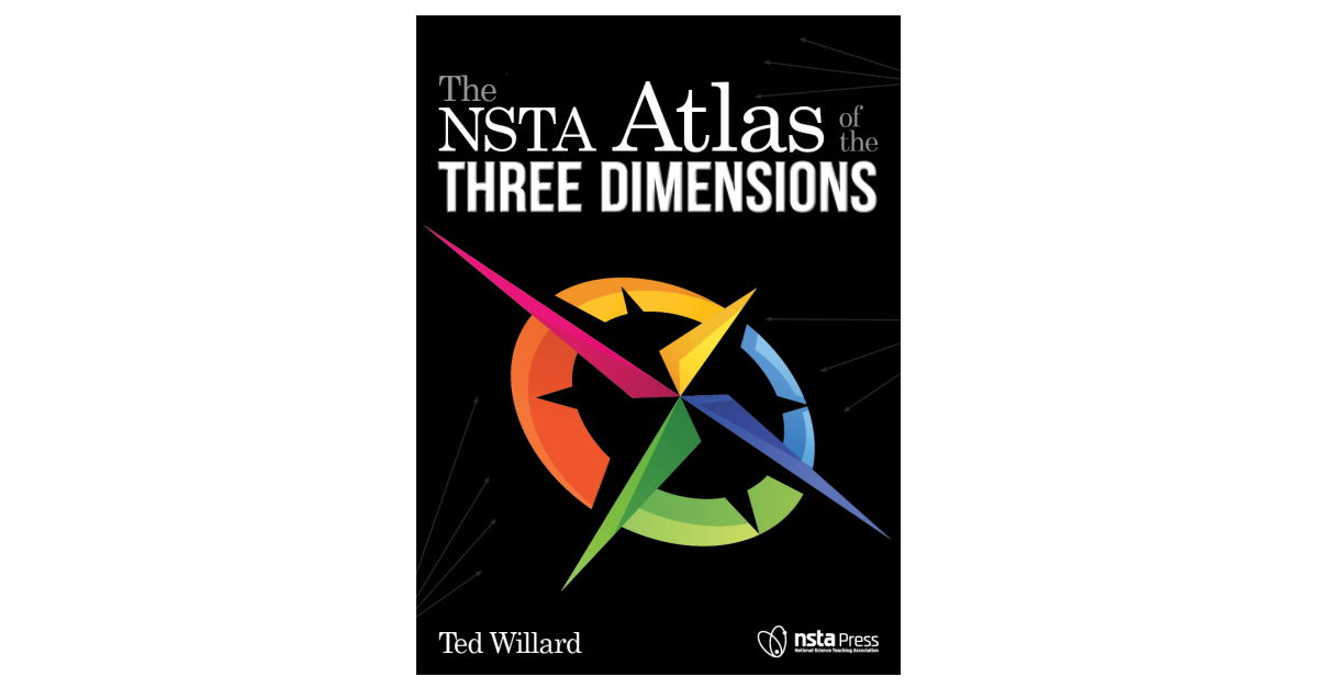 The New NSTA Atlas of the Three Dimensions Maps Out the Ways That ...
