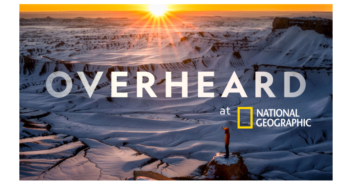 National Geographic’s Overheard at National Geographic Podcast Returns ...