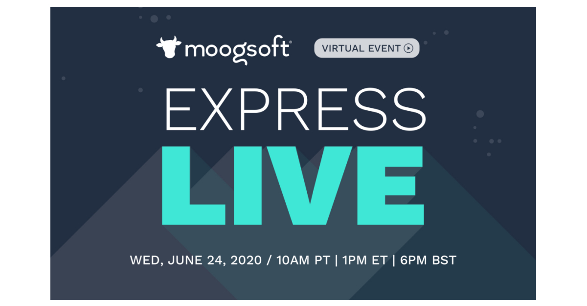 MEDIA ALERT: Moogsoft Announces ‘Express Live’ Virtual Event to Mark the Arrival of its AIOps ...