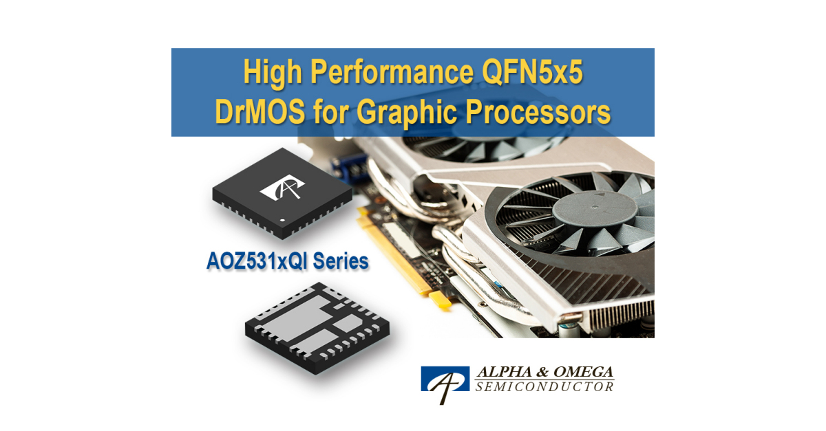 Alpha and Omega Semiconductor Unveils New Generation of DrMOS Power Stage for High-Performance ...
