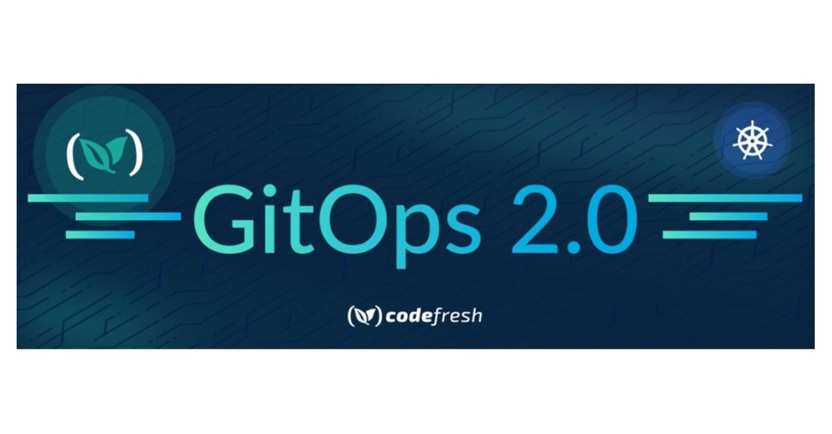 Codefresh Launches First Components of GitOps 2.0 Offering and Engages Community on Standards ...
