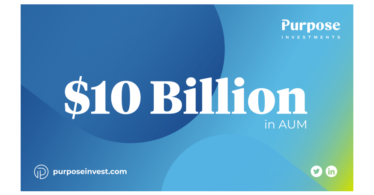 Purpose Investments Crosses $10 Billion in Assets Under Management ...