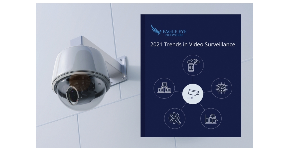 Eagle Eye Networks Forecasts Key Video Surveillance Trends for 2021 ...