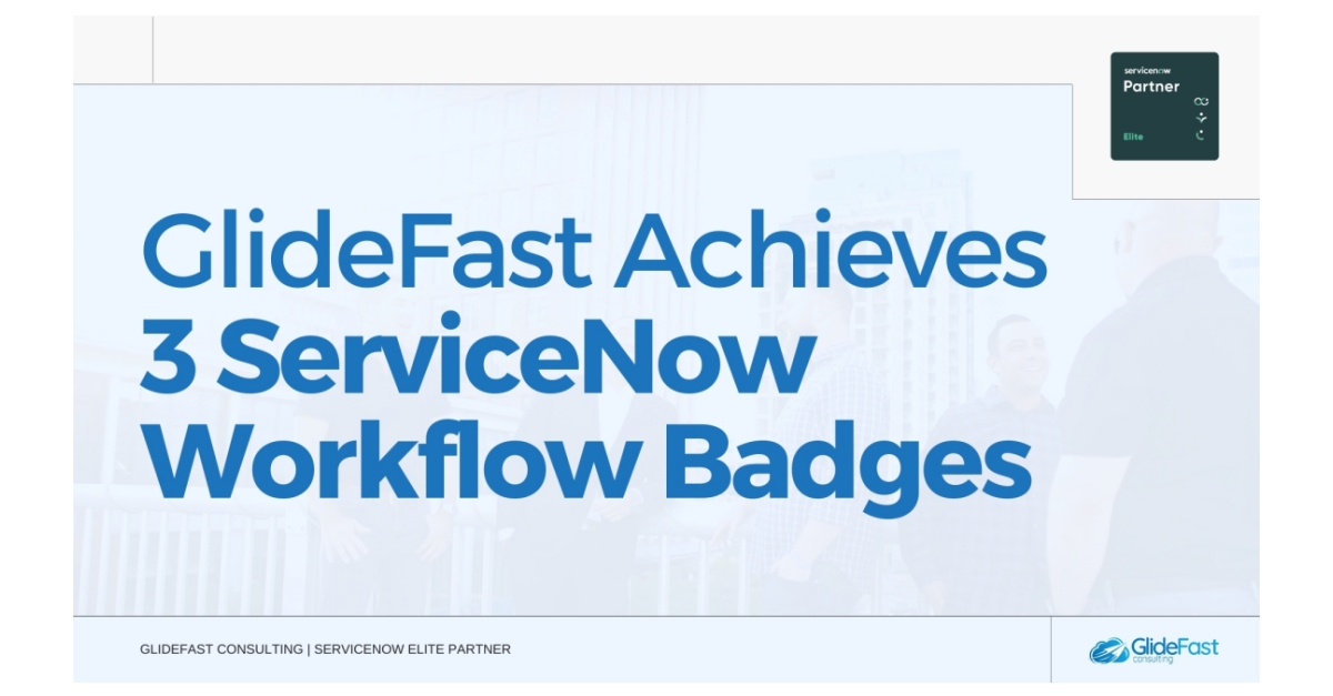 GlideFast Consulting Proves Its Expertise By Achieving 3 ServiceNow ...