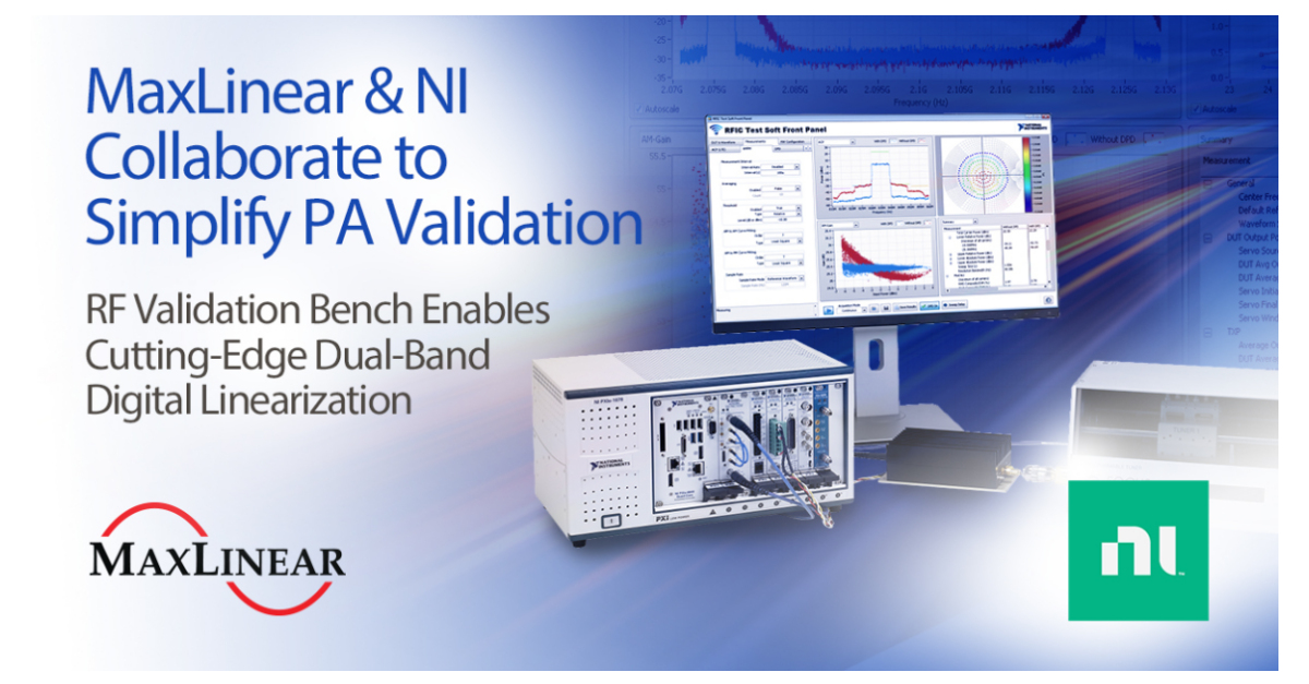 MaxLinear and NI Collaborate to Simplify Validation of Wideband Power Amplifiers for 5G Networks ...
