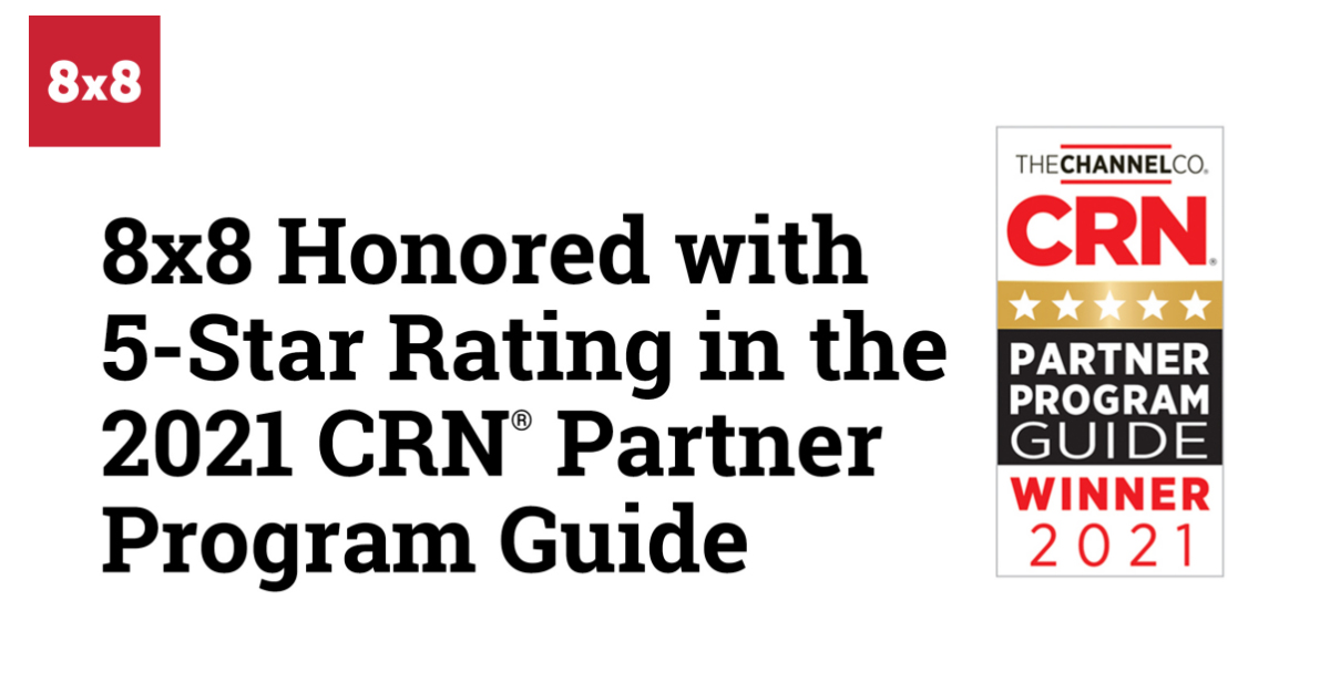 8x8 Awarded 5-Star Rating in the 2021 CRN Partner Program Guide | Business Wire