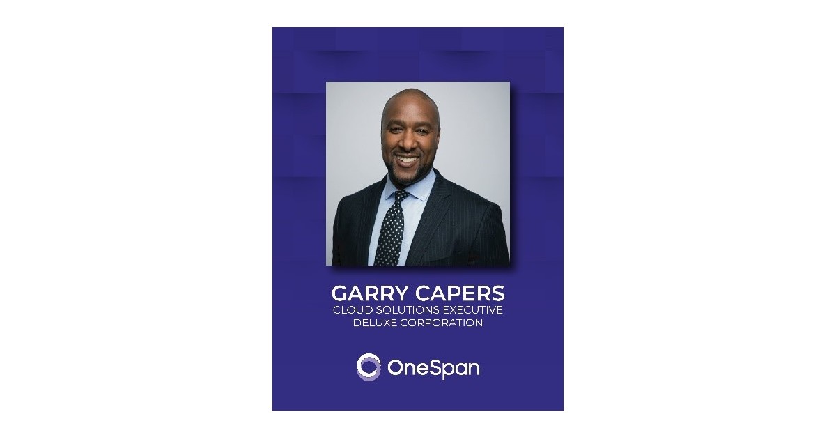 OneSpan Appoints Garry Capers, Cloud Solutions Executive at Deluxe ...