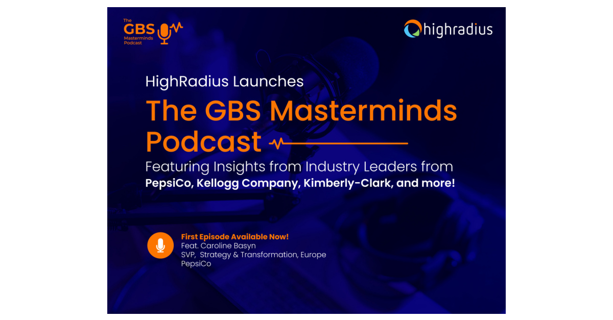 HighRadius Launches the GBS Masterminds Podcast Featuring Insights from ...