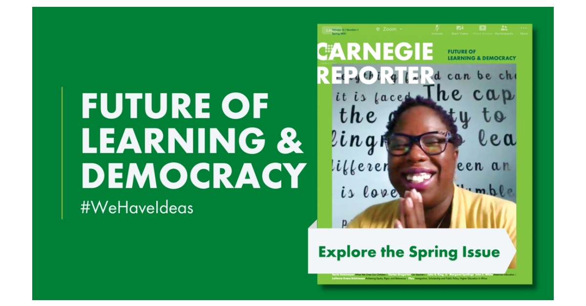 Carnegie Reporter Magazine’s Spring 2021 Edition, “Future of Learning ...