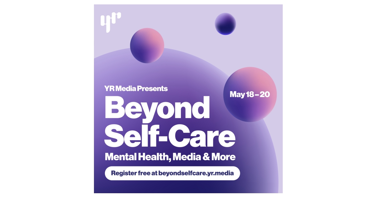 YR Media Presents “Beyond Self-Care,” a Virtual Summit on Mental Health, Media and More ...