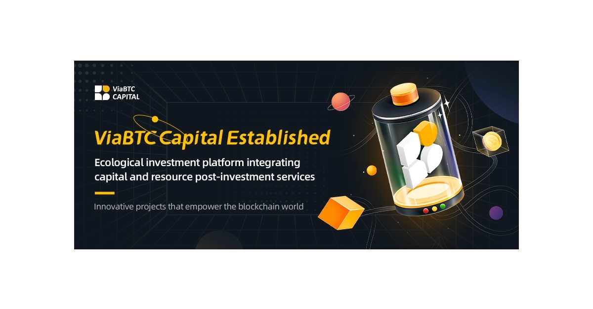 The Establishment of ViaBTC Capital Renovates the Blockchain Investment ...
