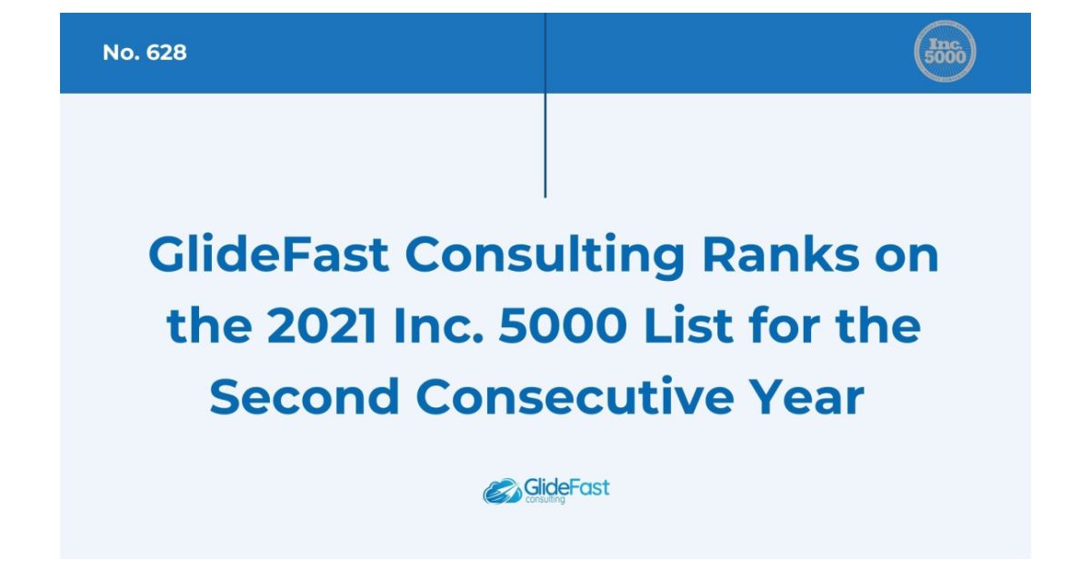 GlideFast Consulting Ranks on the 2021 Inc. 5000 List for the Second ...