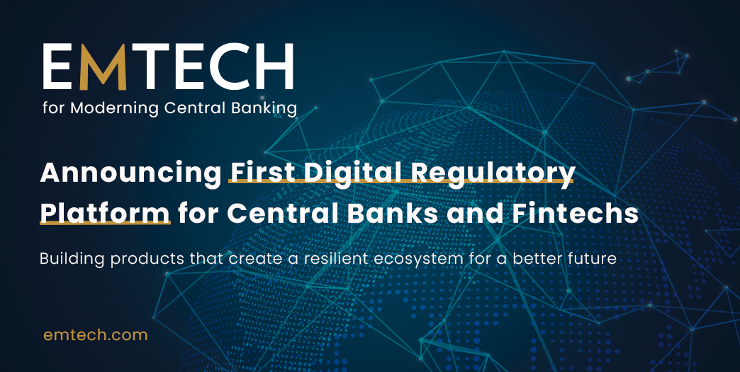 EMTECH Announces First Digital Regulatory Platform for Central Banks ...