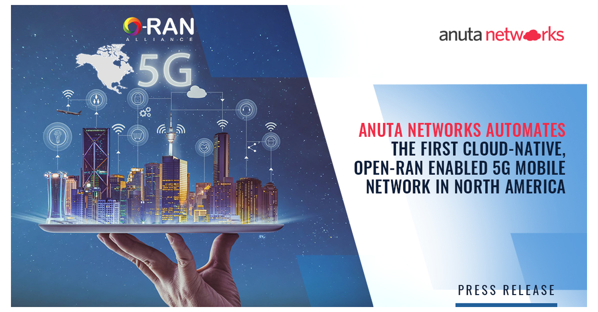 Anuta Networks Automates the First Cloud-Native, Open-RAN Enabled 5G ...