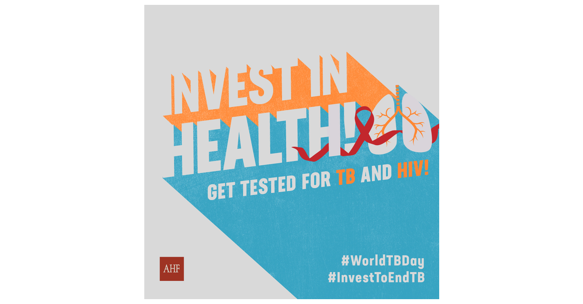 AHF Says, “Invest in Health: Get Tested for HIV & TB” on World TB Day ...