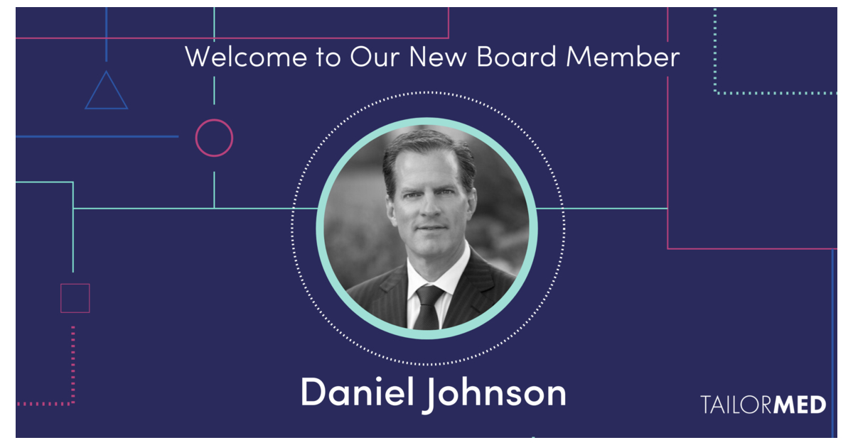 Daniel Johnson Joins TailorMed as a Board Director | Business Wire