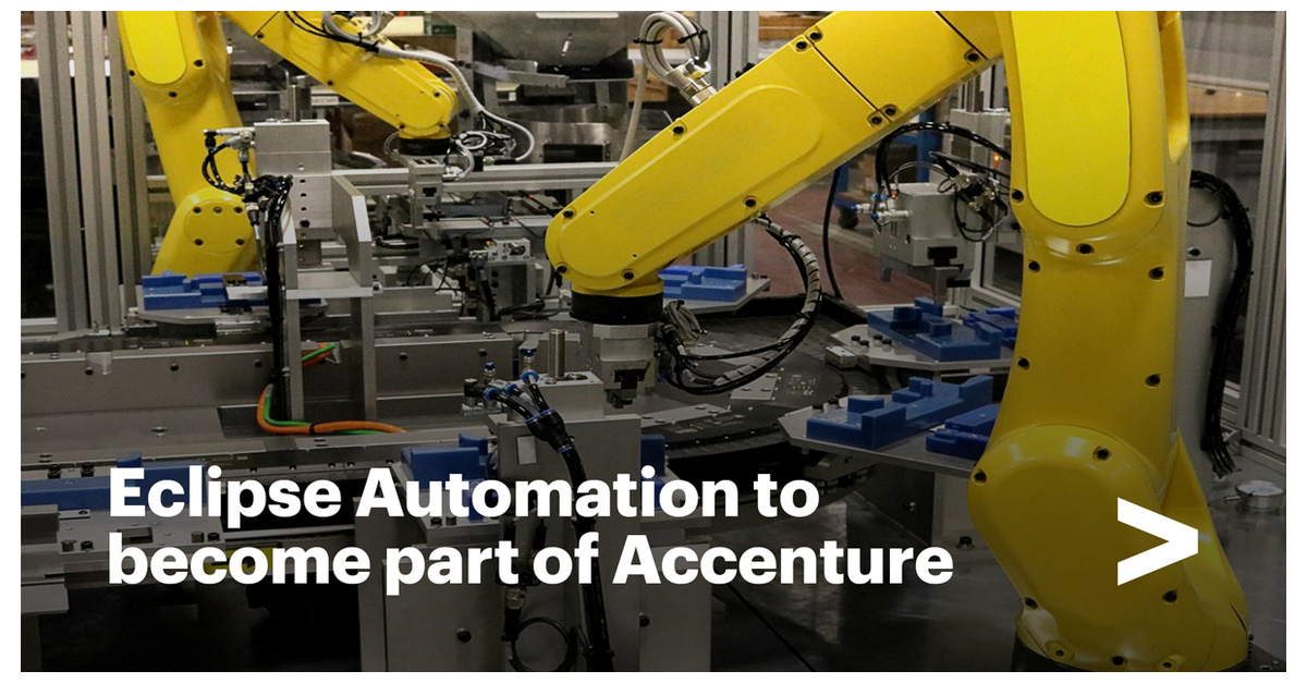 Accenture to Acquire Eclipse Automation to Help Clients Build Factories ...