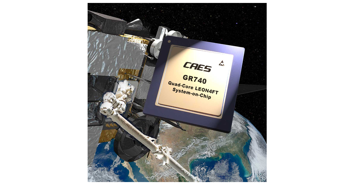CAES’ Quad Core LEON4FT Processor Selected for Next-Generation On-orbit ...