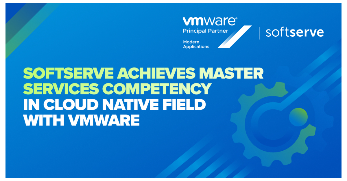SoftServe Achieves Master Services Competency in Cloud Native Field with VMware™ | Business Wire