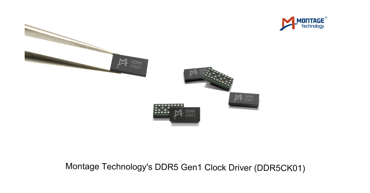 Montage Technology Delivers World’s First Gen1 DDR5 Clock Driver ...