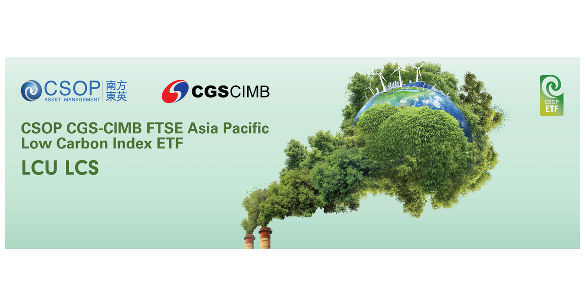 CSOP CGS-CIMB FTSE Asia Pacific Low Carbon Index ETF to List on SGX | Business Wire