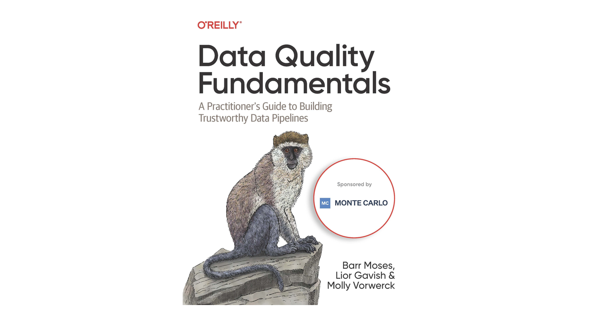 O’Reilly Publishes Data Quality Fundamentals by Monte Carlo Founders to ...