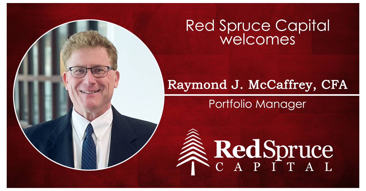 Red Spruce Capital Hires Raymond J. McCaffrey, CFA, as Portfolio ...