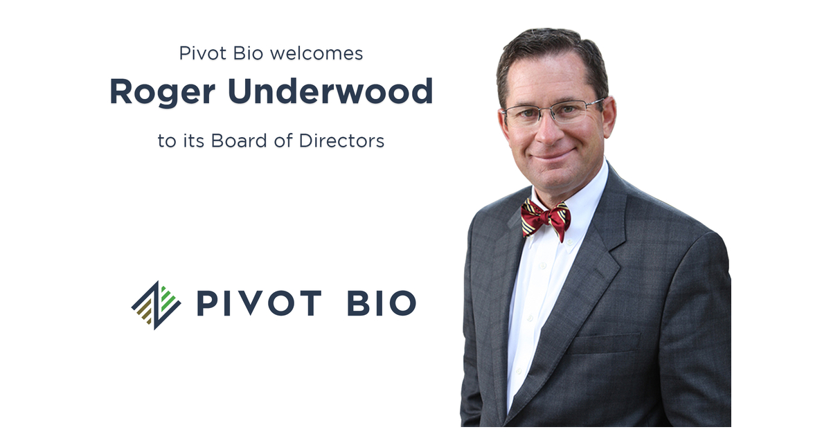 Pivot Bio Elects Roger Underwood as Board of Directors Chairperson ...