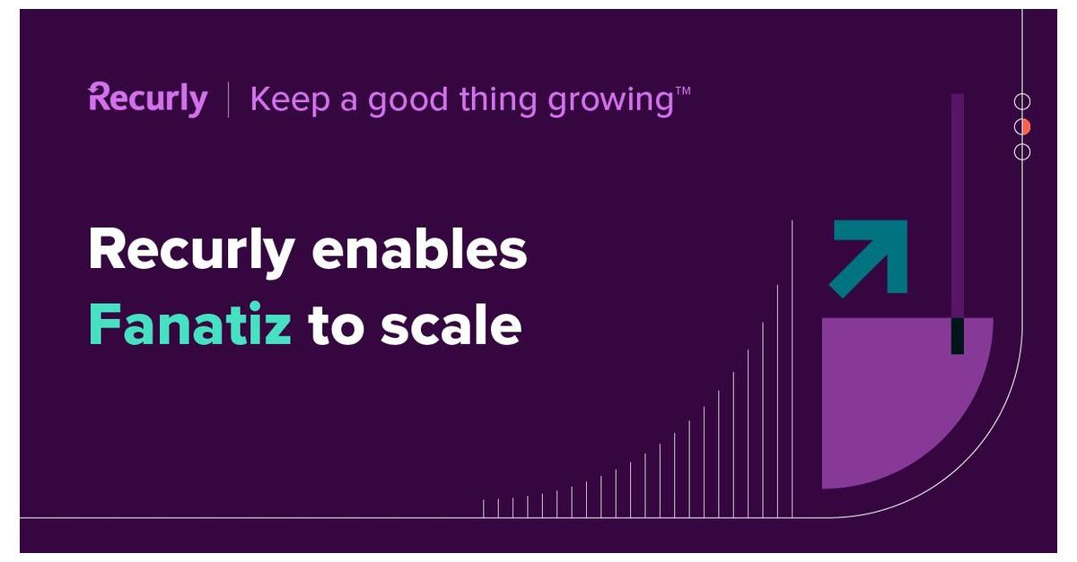 Recurly Enables Fanatiz to Quickly Scale Operations, Improve Efficiency ...