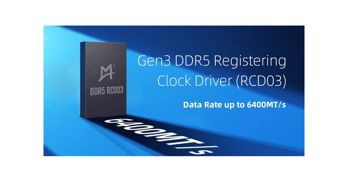 Montage Technology Releases World's First Gen3 DDR5 Registering Clock Driver Engineering Samples ...