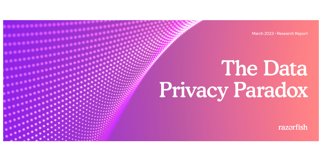 Razorfish Study Finds Consumers’ Data Privacy Concerns Don’t Reflect ...