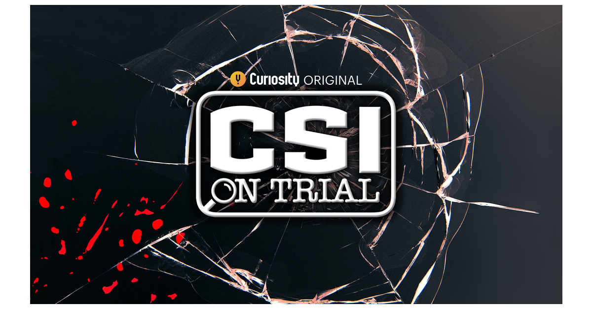 Curiosity Original ‘CSI On Trial’ Puts Forensic Science to the Test ...
