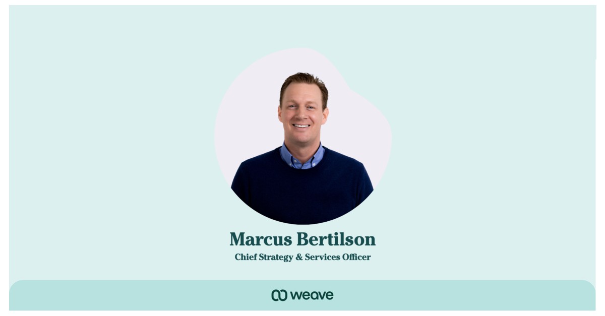 Weave Welcomes Marcus Bertilson as Chief Strategy & Services Officer ...