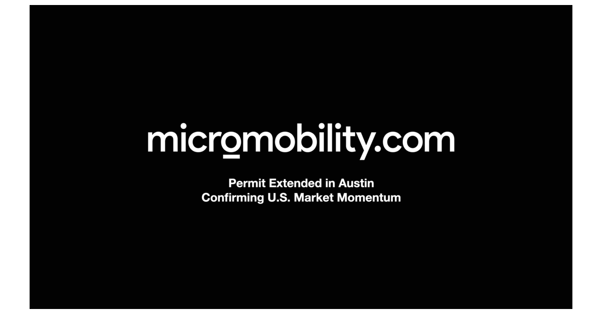 micromobility.com Inc. Permit Extended in Austin, Confirming U.S. Market Momentum | Business Wire