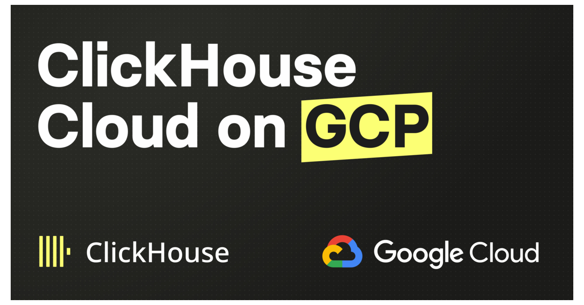 ClickHouse Cloud amplía su oferta con el lanzamiento de Google Cloud Platform | Business Wire